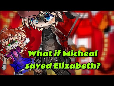 What if Micheal saved Elizabeth? // Own AU // ☆Withered_shadøws☆ // Afton family // FNAF //
