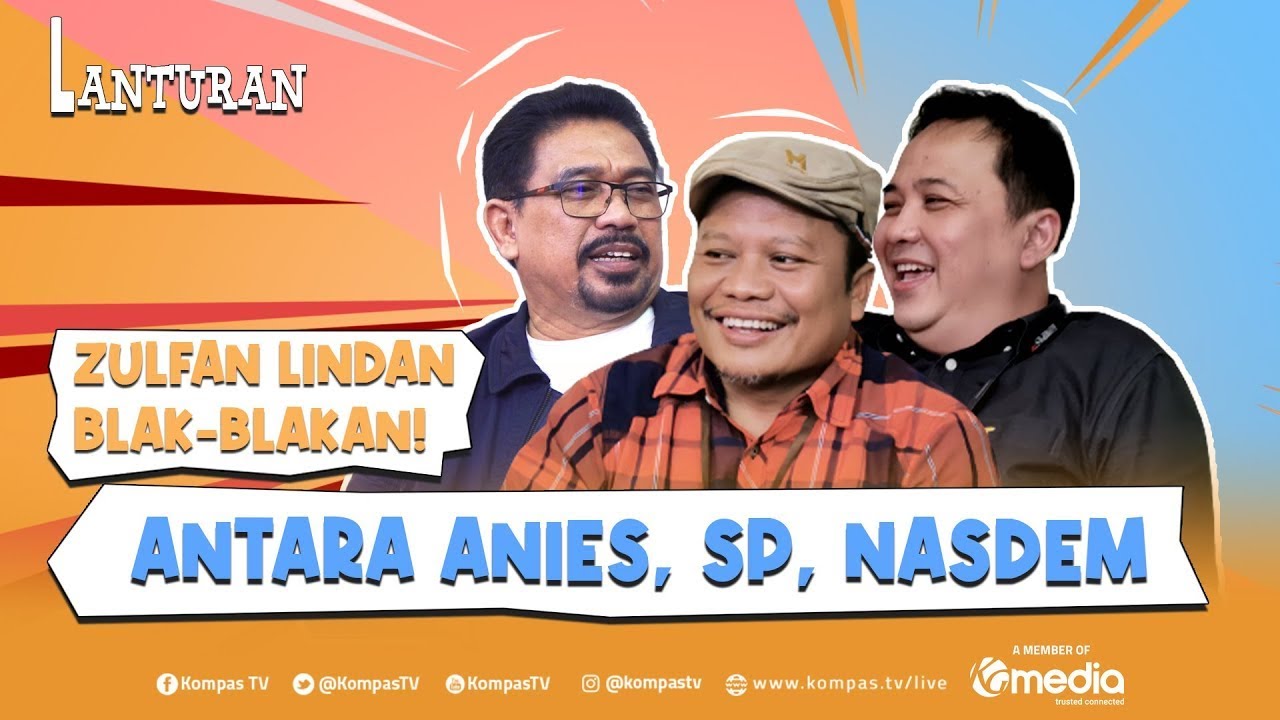 Zulfan Lindan Buka 'Kartu As' Anies, Surya Paloh, dan Nasdem | LANTURAN ...