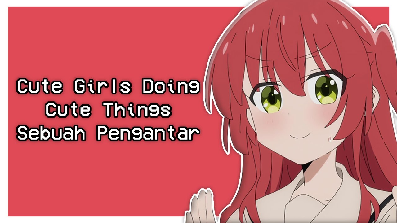 Anime Cute Girls Doing Cute Things: Sebuah Pengantar - YouTube