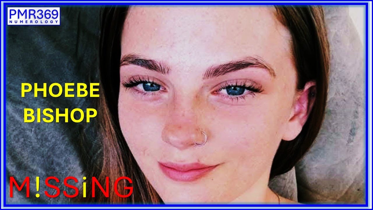 Phoebe Bishop: Missing - Where is she and what happened to her? A PMR ...