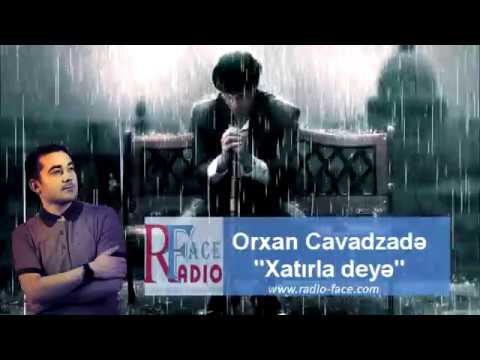 Orxan Cavadzadə Xatırla deyə
