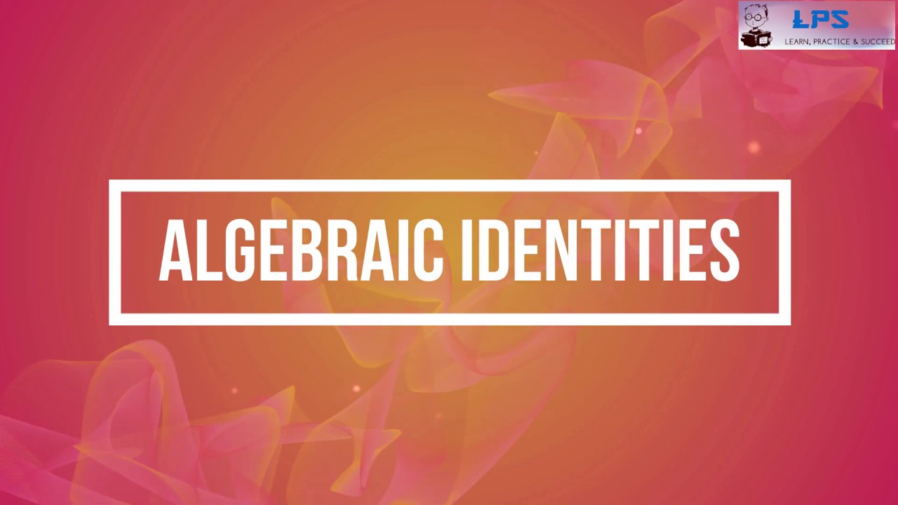 Introduction to Algebraic Identities - YouTube