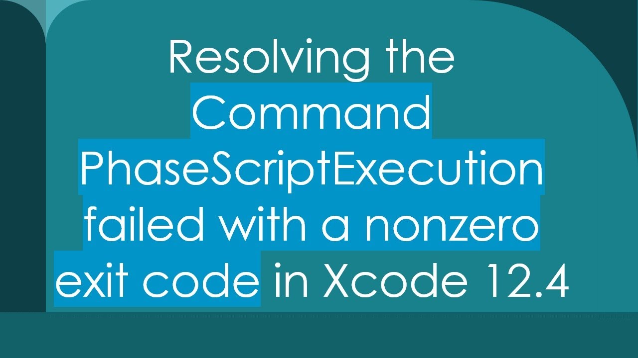 Resolving the Command PhaseScriptExecution failed with a nonzero exit code in Xcode 12.4 - YouTube