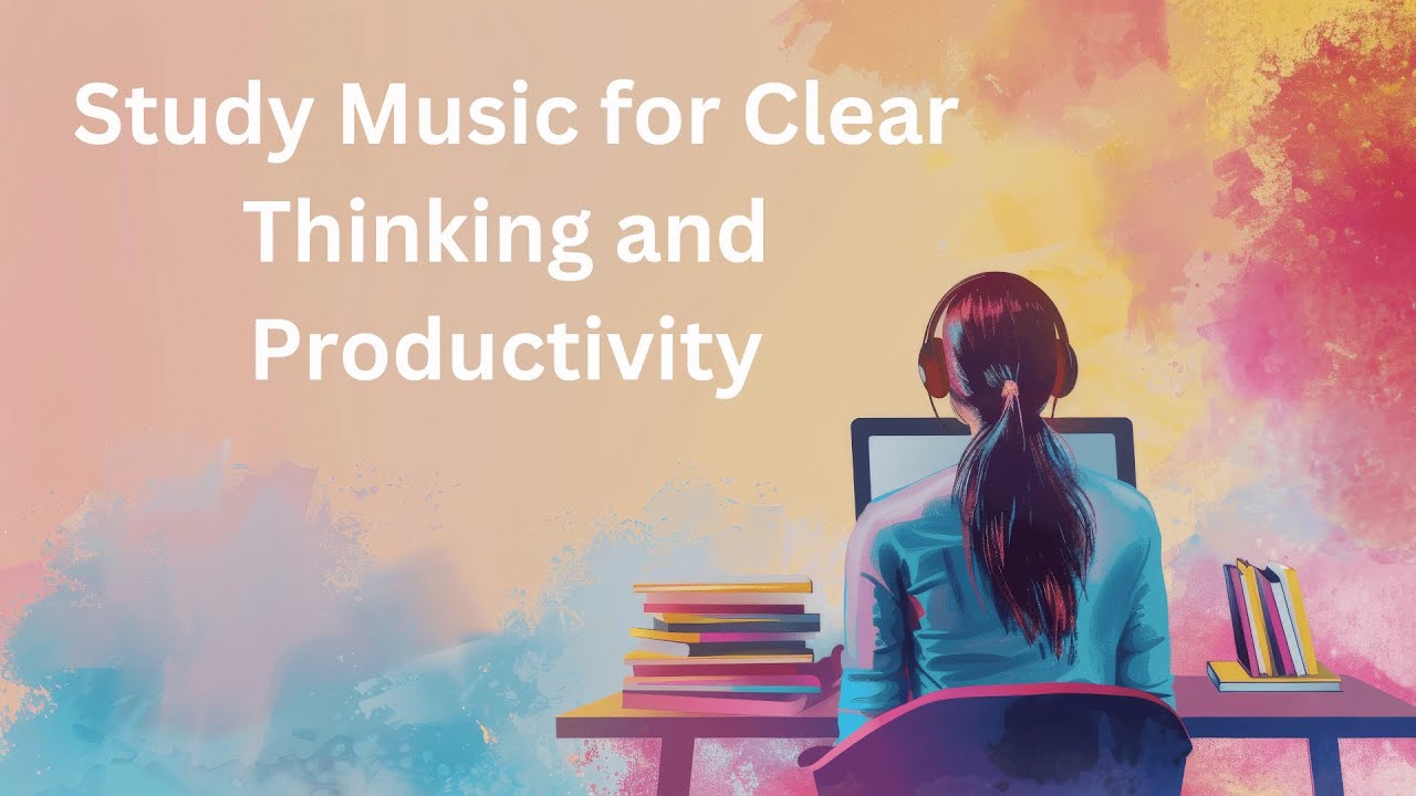 Stay Focused: Study Music for Clear Thinking and Productivity - YouTube