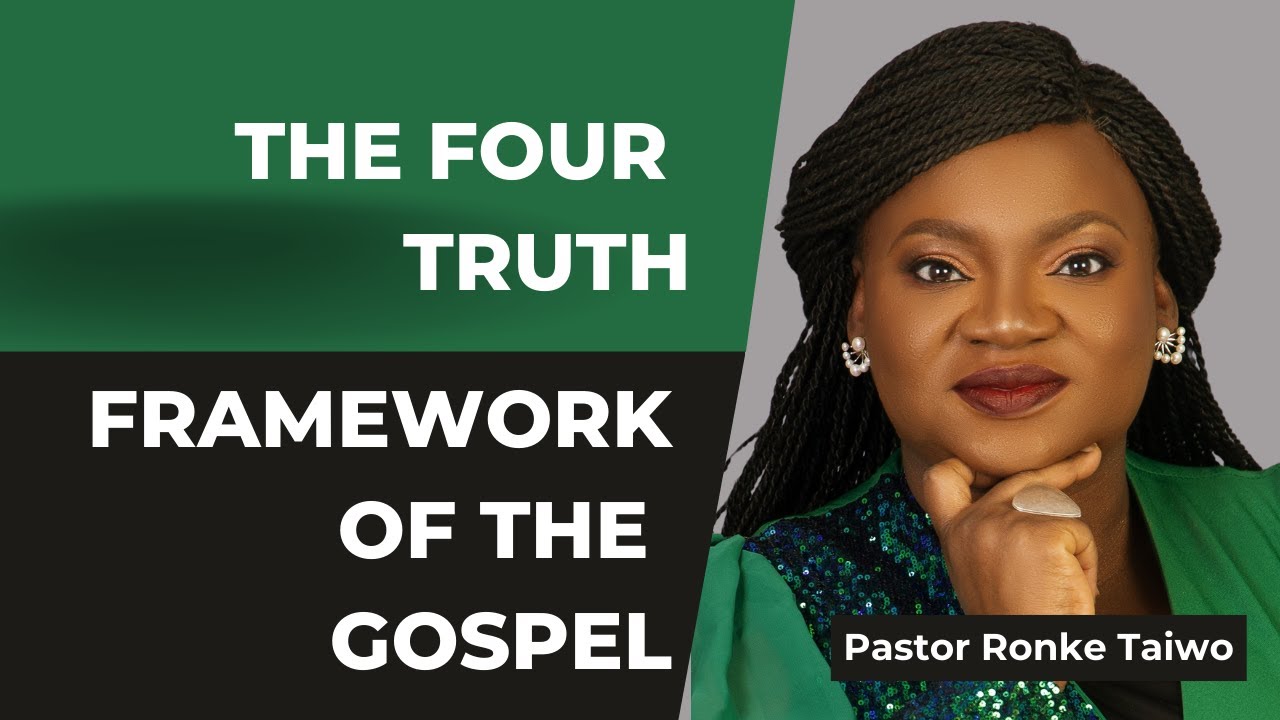 The Four Truth Framework of the Gospel | Pastor Ronke Taiwo | God's ...