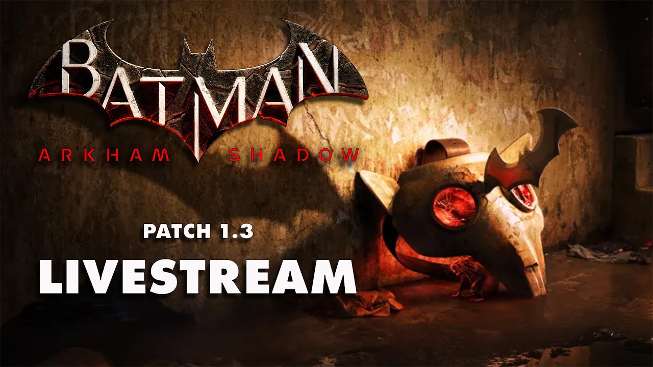BATMAN: ARKHAM SHADOW: Patch 1.3 Impressions LIVESTREAM - YouTube