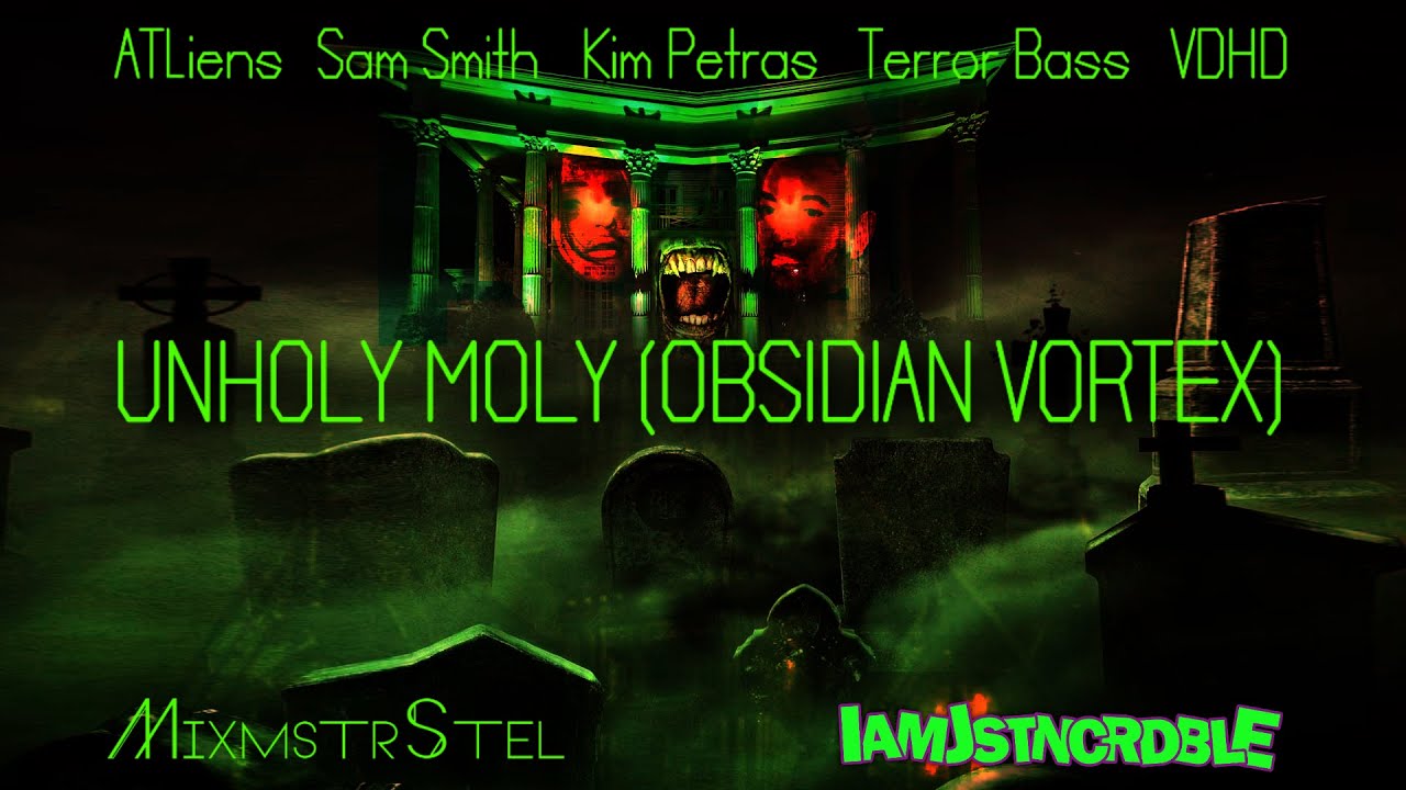ATLiens vs. Kim Petras, Sam Smith, VA - Unholy Moly (Obsidian Vortex ...