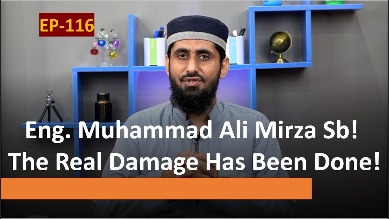 EP-116 II Engineer Muhammad Ali Mirza Sb! The Real Damage Has Been Done ...