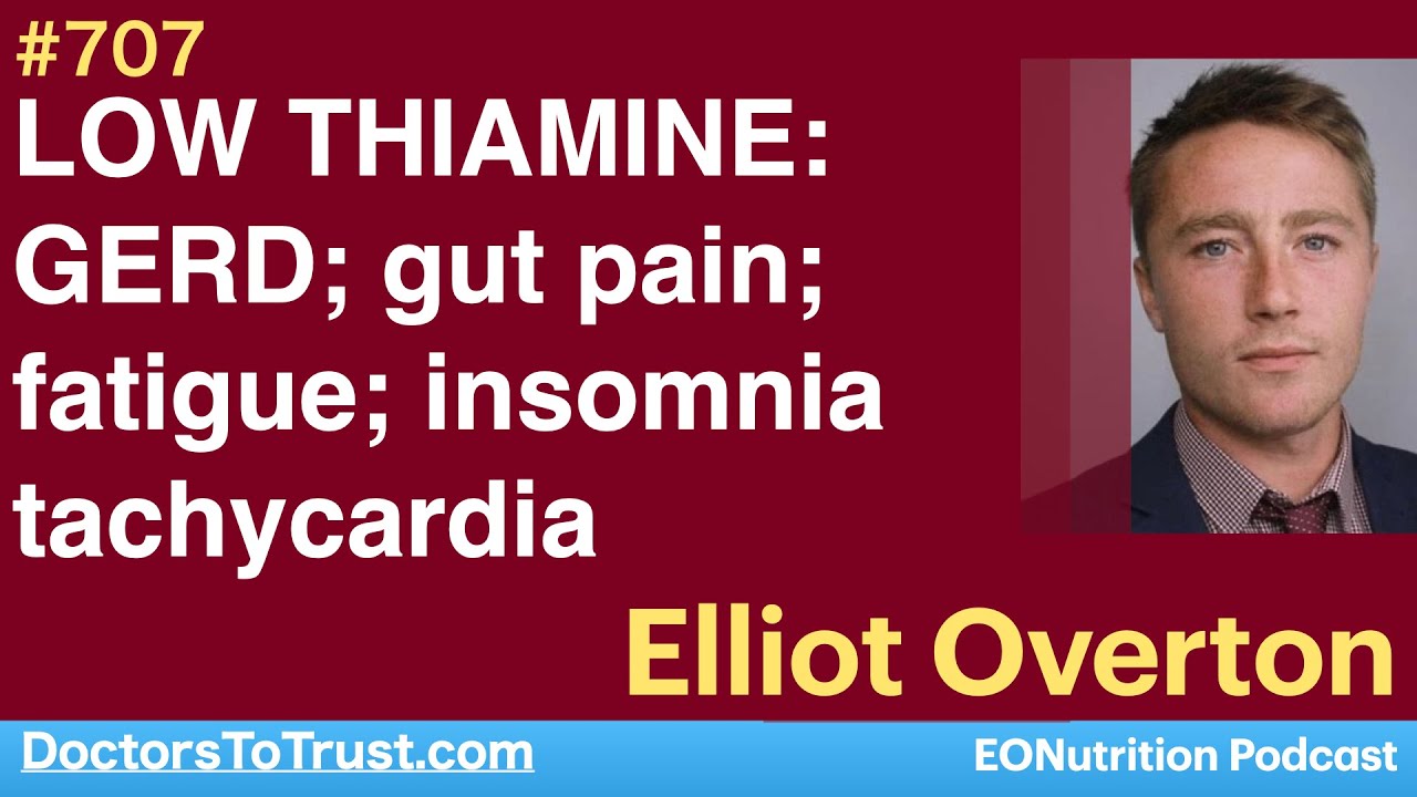 ELLIOT OVERTON 1 | LOW THIAMINE: GERD; gut pain; fatigue; insomnia ...