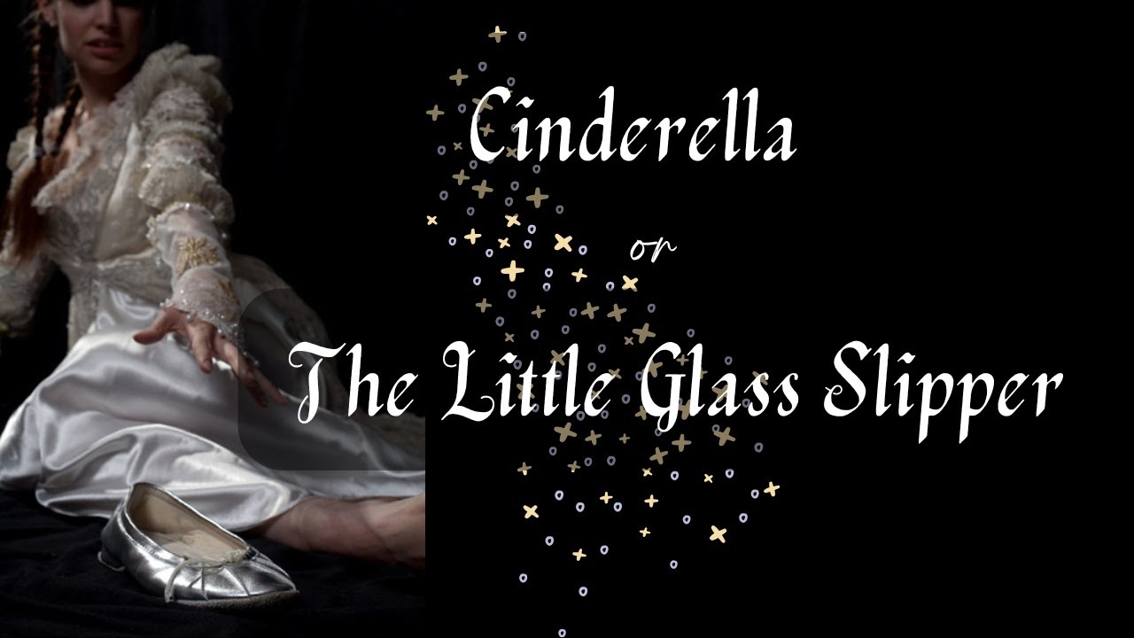Cinderella or The Little Glass Slipper - YouTube