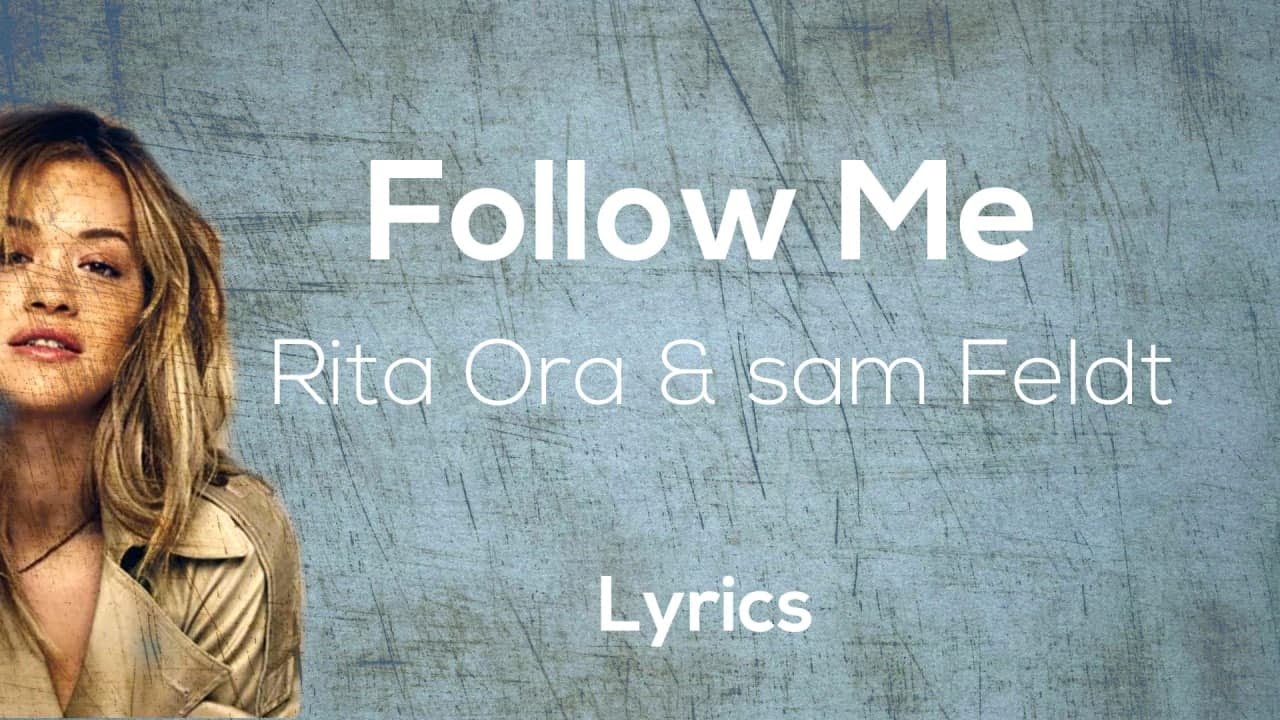 Sam Feldt & Rita Ora - Follow me ( Lyrics ) - YouTube