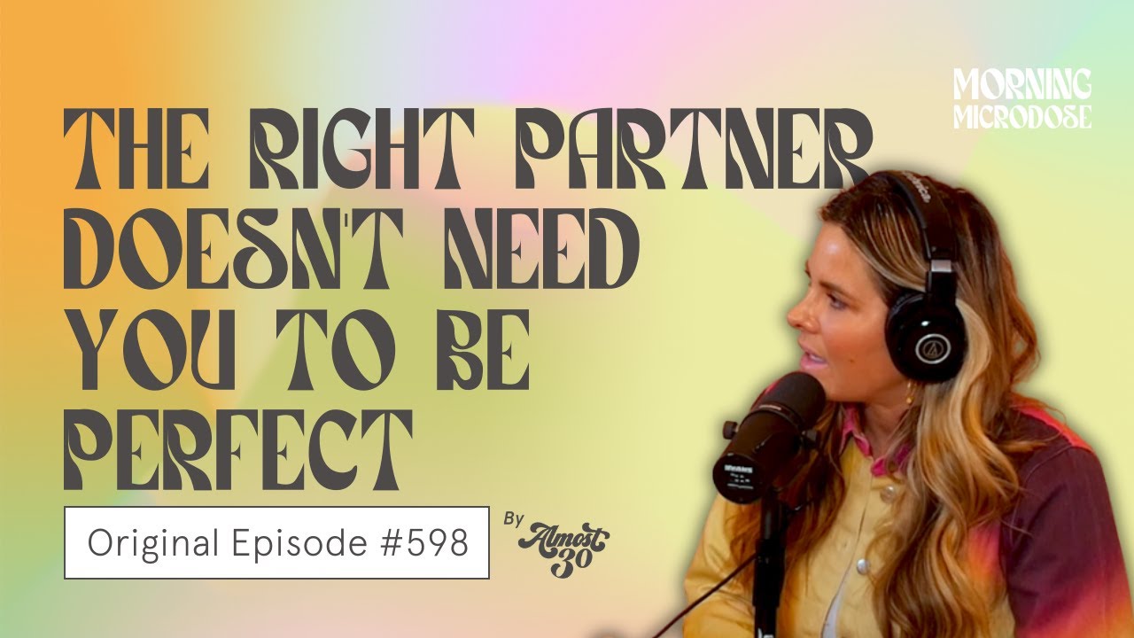 204. The Right Partner Doesn't Need You to Be Perfect - YouTube