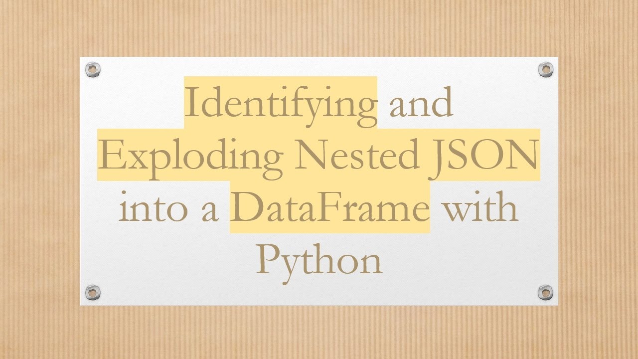 Identifying and Exploding Nested JSON into a DataFrame with Python - YouTube