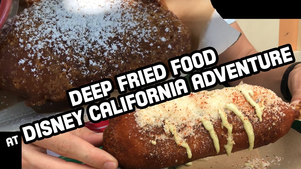 Trying Deep Fried Food at Disney California Adventure - YouTube