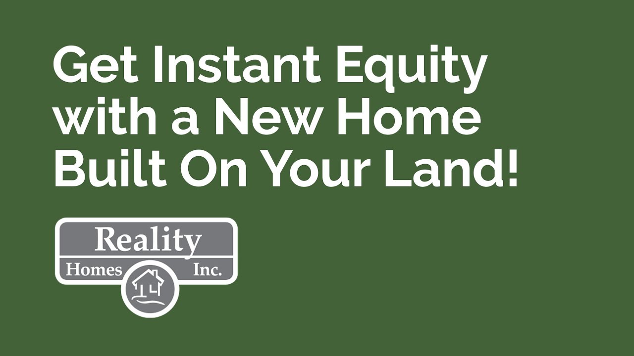 Get Instant Equity On Your New Custom Home | Reality Homes - YouTube