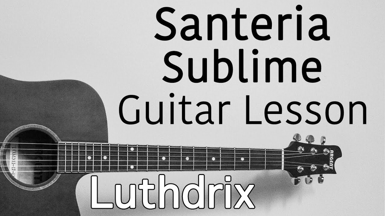 Santeria - Sublime - Guitar Lesson Cover Tutorial - Chords, Melody ...