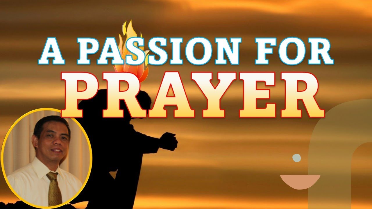 " A PASSION FOR PRAYER " Pastor Bobby Librado - YouTube