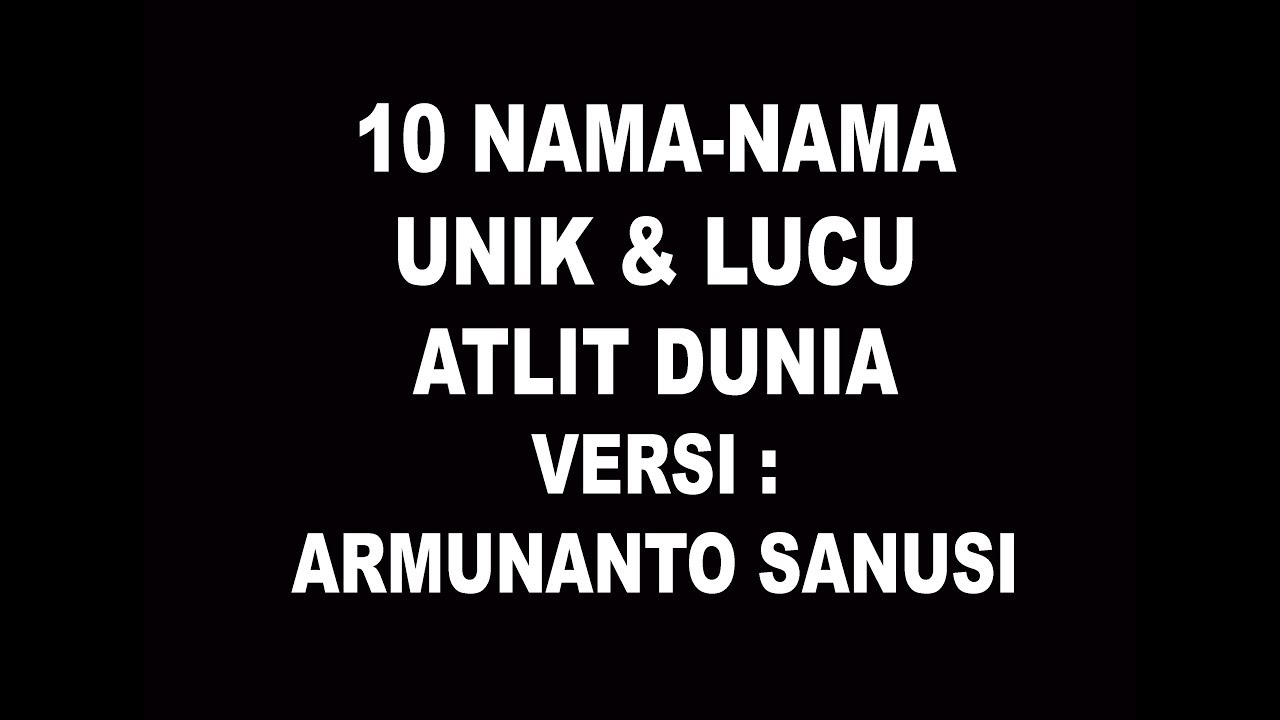 NAMA NAMA UNIK DAN LUCU ATLIT DUNIA - YouTube