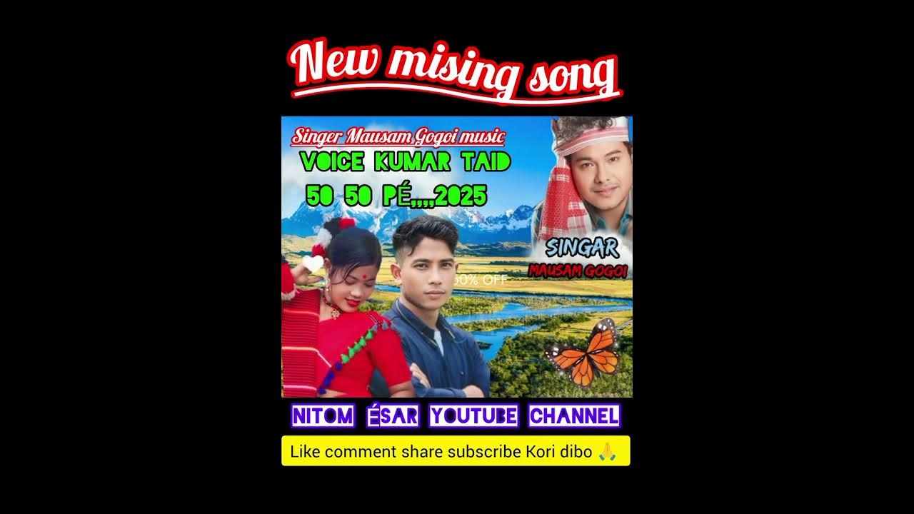 new mising song voice Kumar Taid music Mausam Gogoi 50 50 PÉ 🎶🎶🎶 2025 - YouTube