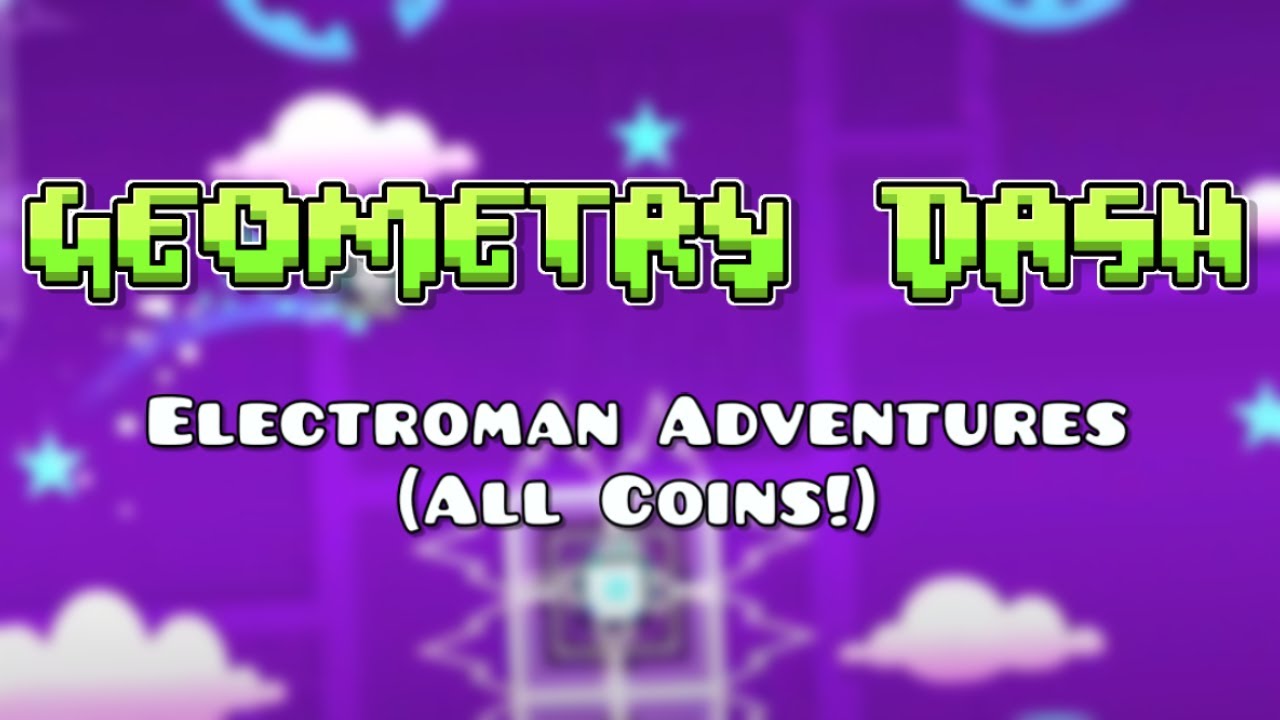 Electroman Adventures Completed! (ALL COINS) - Geometry Dash - YouTube