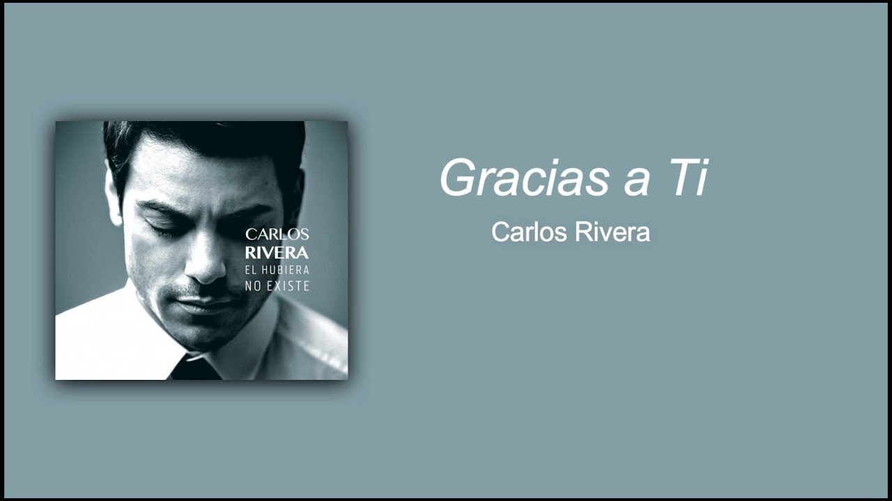 Carlos Rivera - Gracias a Ti Letra - YouTube