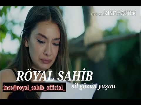 Röyal Sahib Sil Gözün Yaşını😢😢😢 (şeyir 2018 )