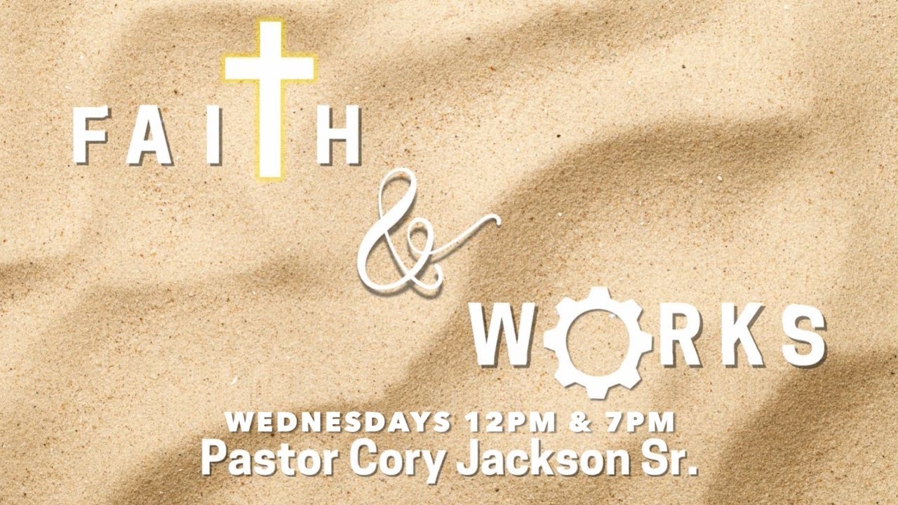 Faith & Works | “The Power of Being Transformed” | Pastor Cory Jackson ...