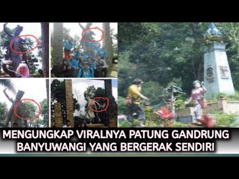 MENGUNGKAP VIRALNYA PATUNG GANDRUNG BANYUWANGI YANG BERGERAK SENDIRI ...