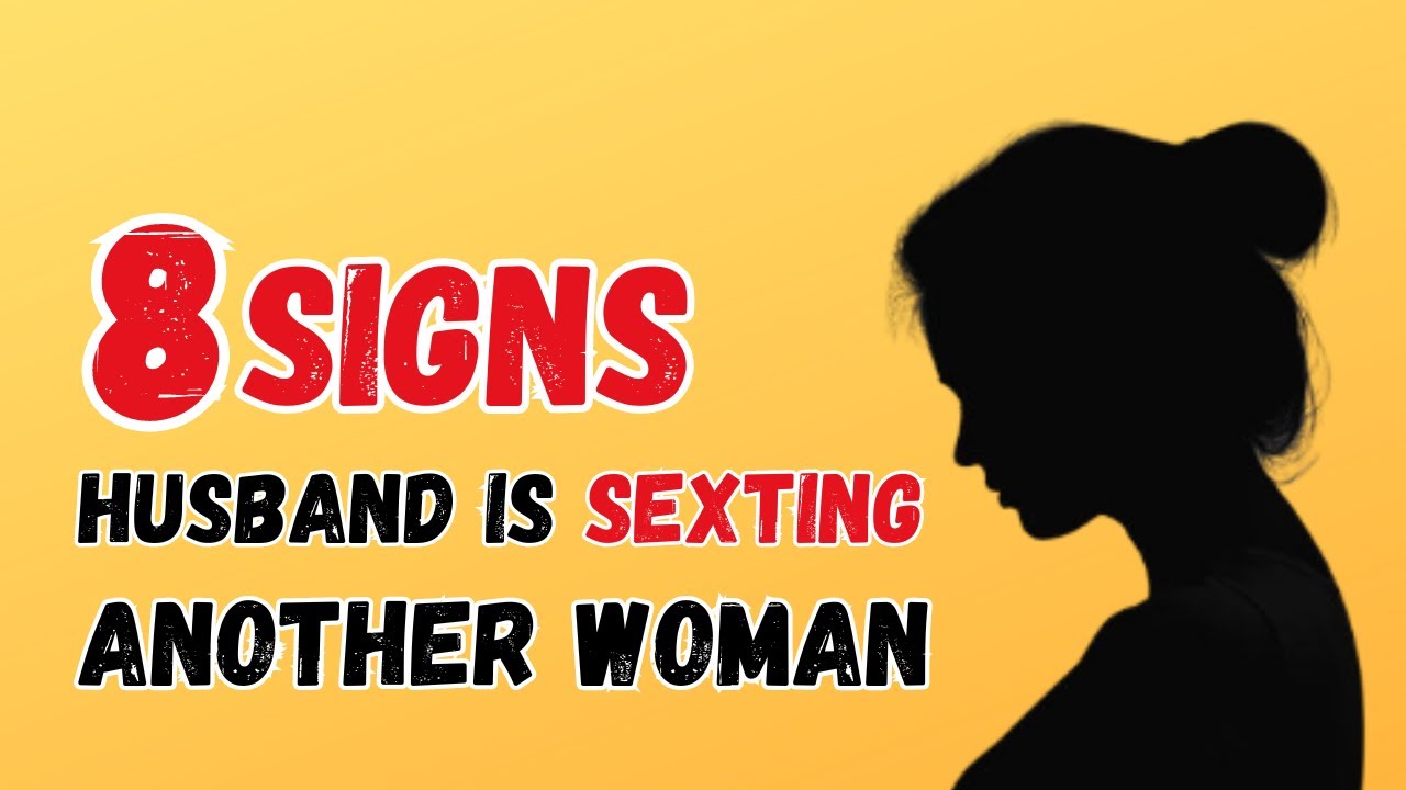 8 Signs Your Husband Is Sexting Another Woman & What To Do - YouTube