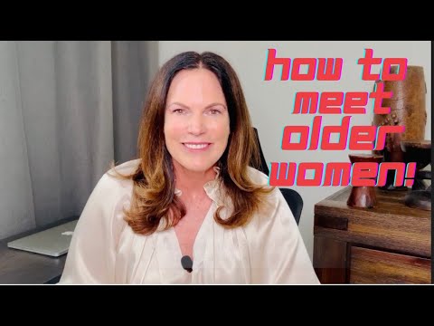 How and Where to meet Older Women!