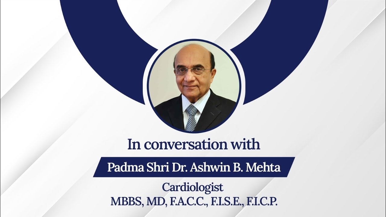 Exclusive conversations with Padma Shri. Cardiologist Dr. Ashwin B ...