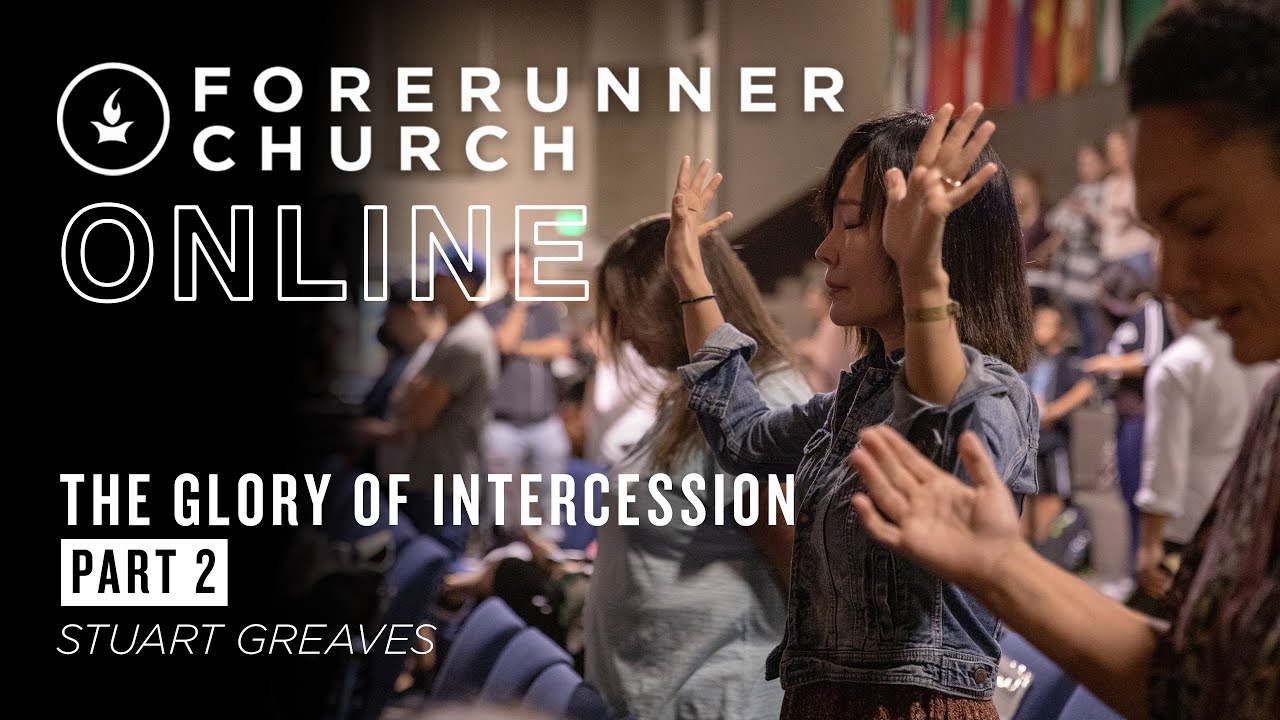 The Glory of Intercession | Part 2 | Stuart Greaves - YouTube