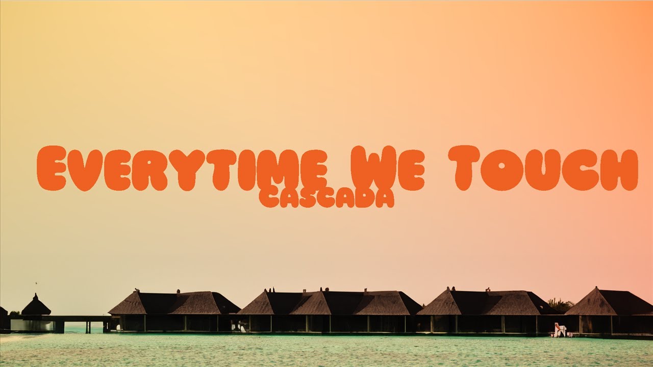 Cascada - Everytime We Touch Lyrics - YouTube