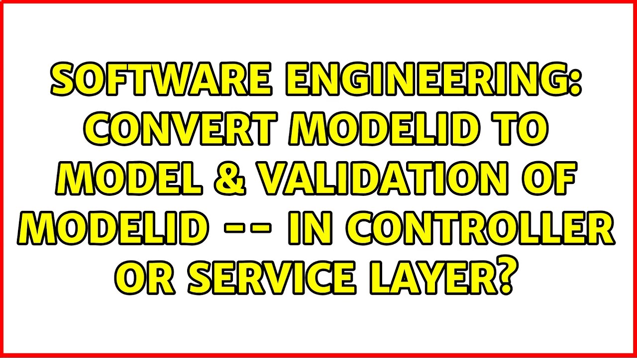 Convert modelId to model & validation of modelId -- in Controller or ...