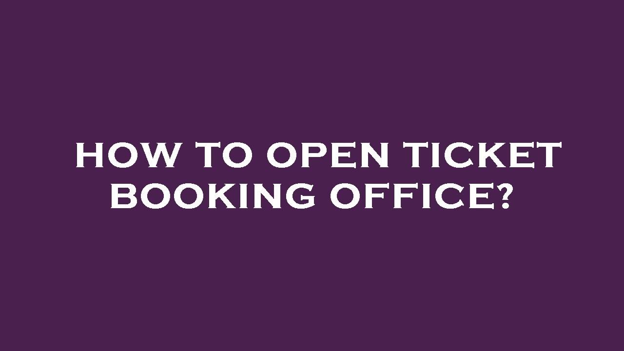 How to open ticket booking office? - YouTube