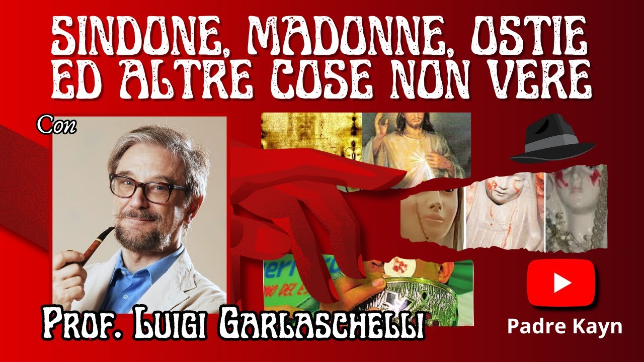 Sindone, madonne, ostie ed altre cose non vere. Con il Prof. Luigi ...