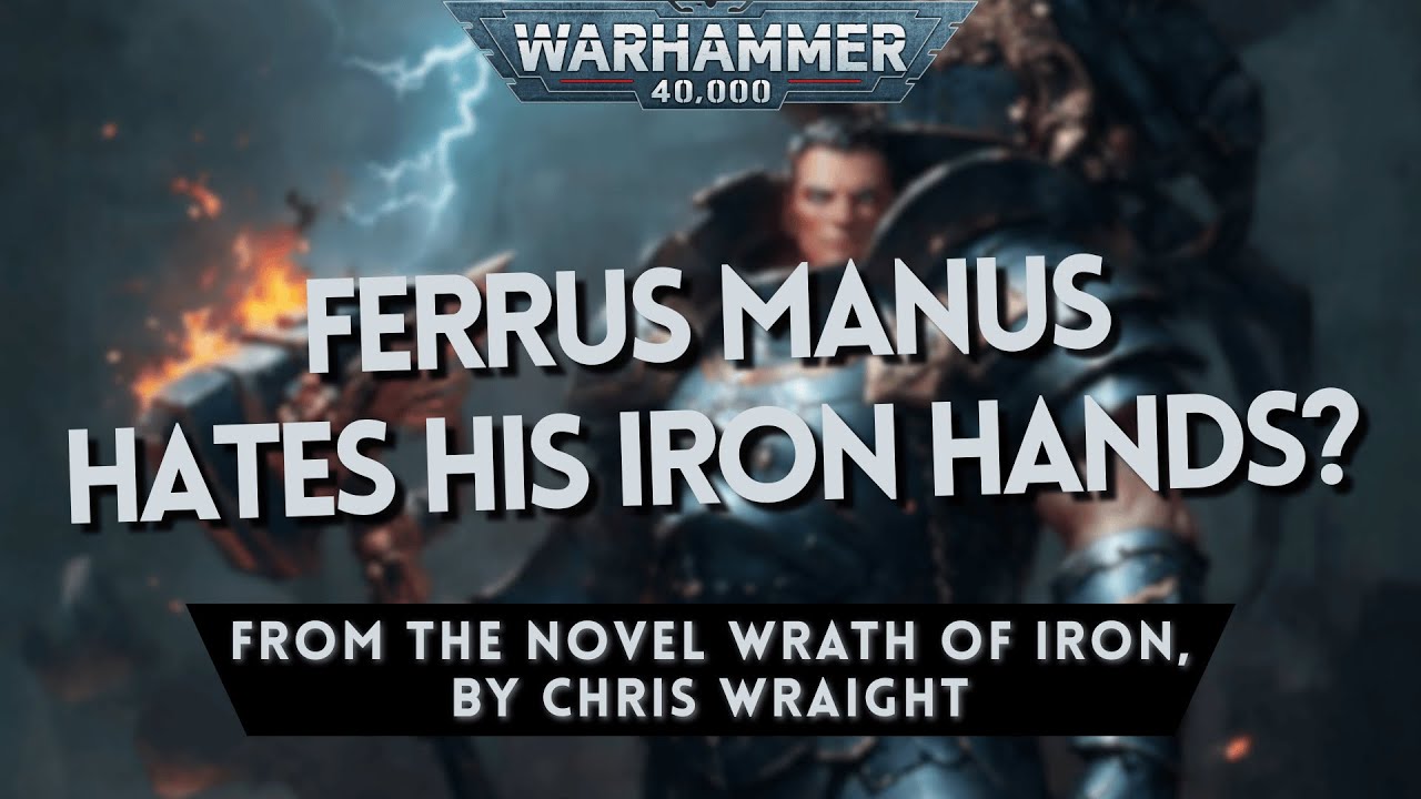 Ferrus Manus HATES His Iron Hands? - Wrath Of Iron by Chris Wraight ...