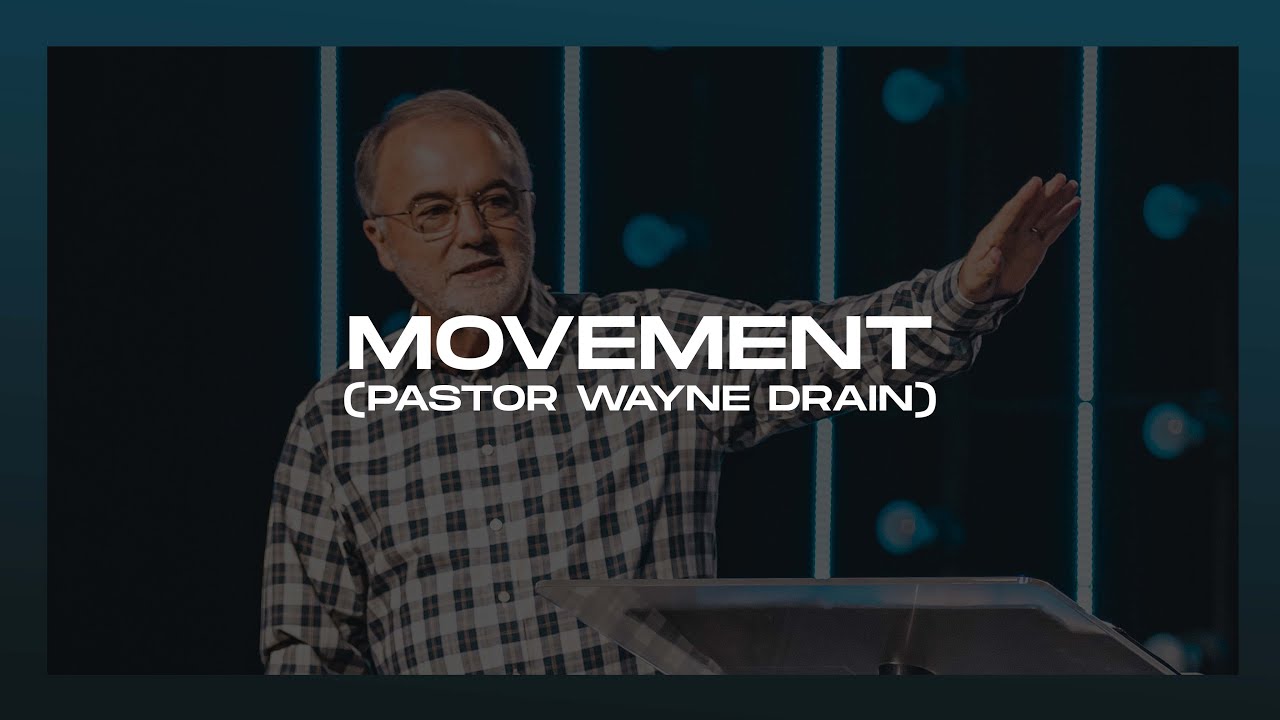 Movement - Pastor Wayne Drain - New Life Church - YouTube