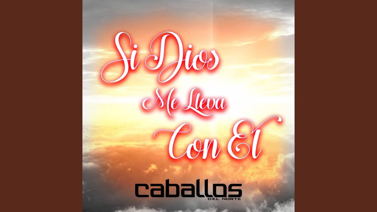 Si Dios Me Lleva Con El - YouTube