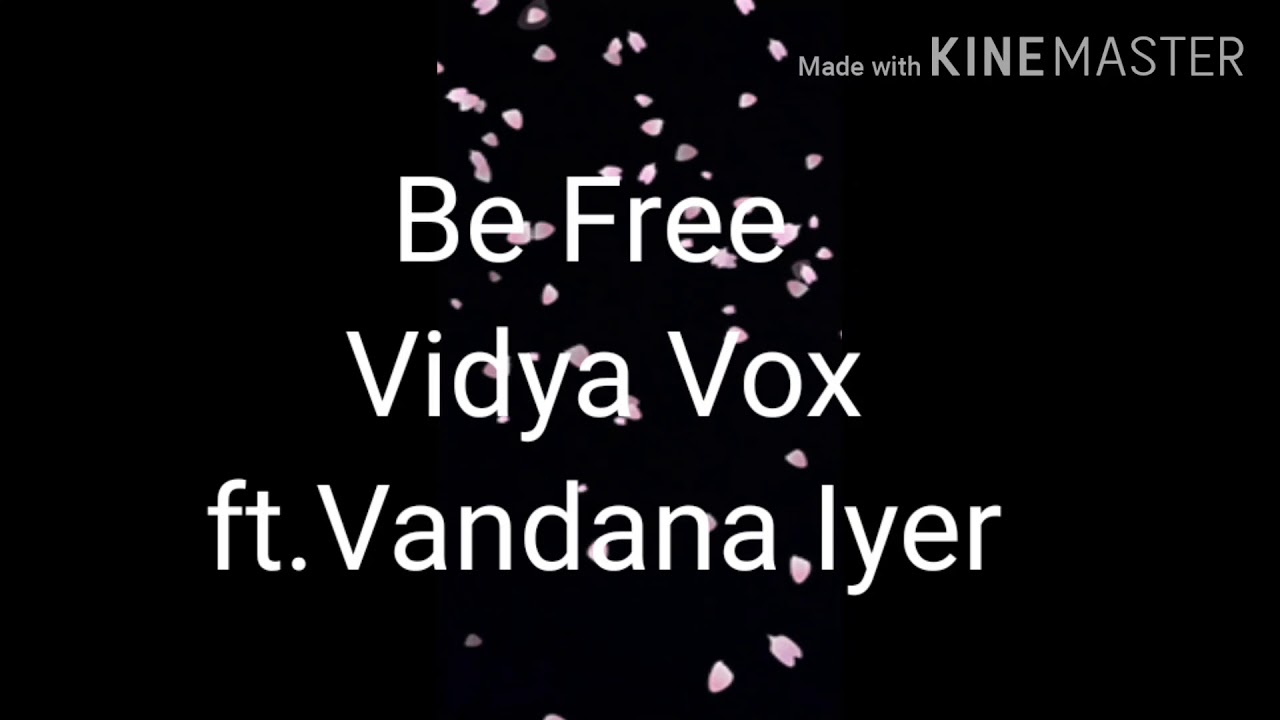 Vidya Vox-Be Free (Pallivaalu Bhadravattakam) ft. Vandana Iyer lyrics ...