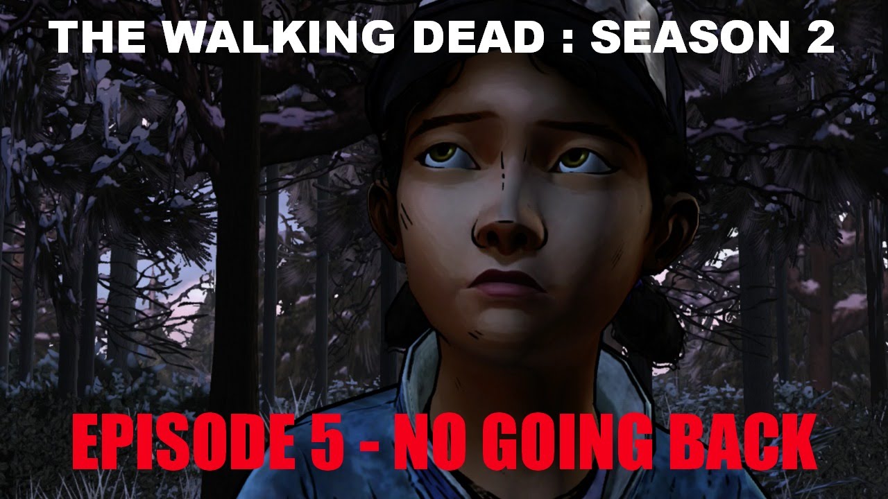 Lets Play The Walking Dead Season 2 Episode 5 No Going Back Youtube