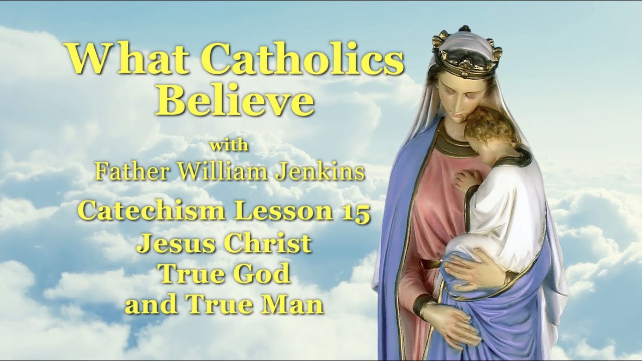 Catechism Lesson 15: Jesus Christ True God and True Man - YouTube