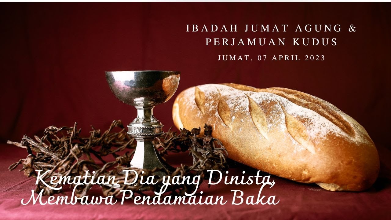 Ibadah Jumat Agung And Perjamuan Kudus 07 April 2023 Gkj Wonogiri