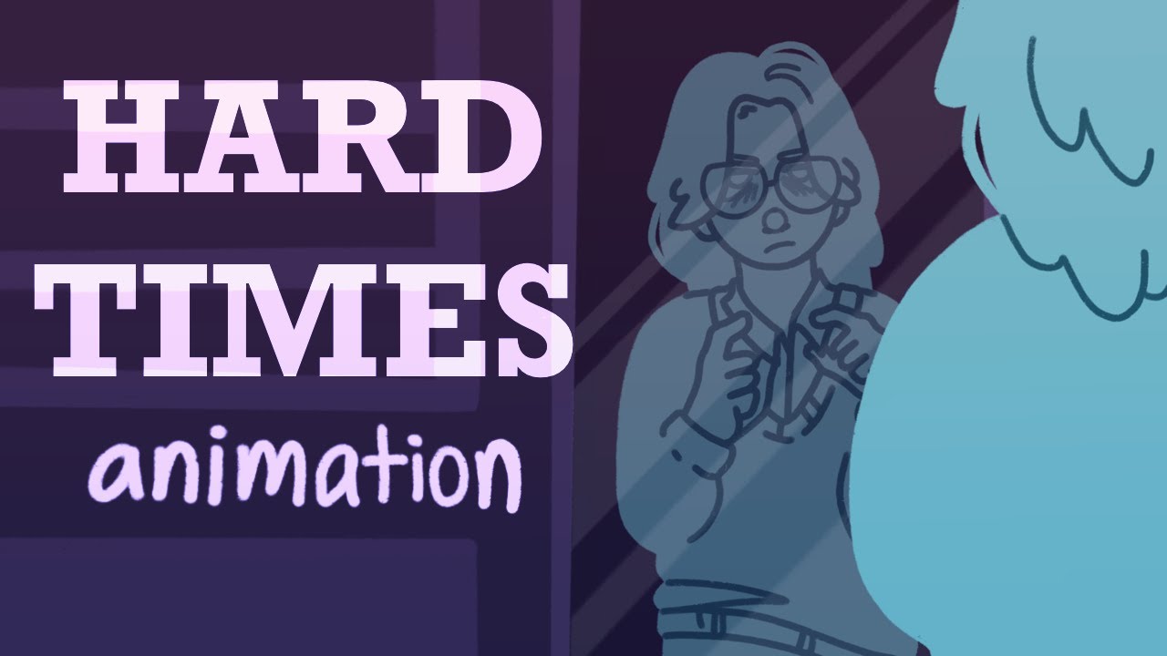 HARD TIMES | animation - YouTube