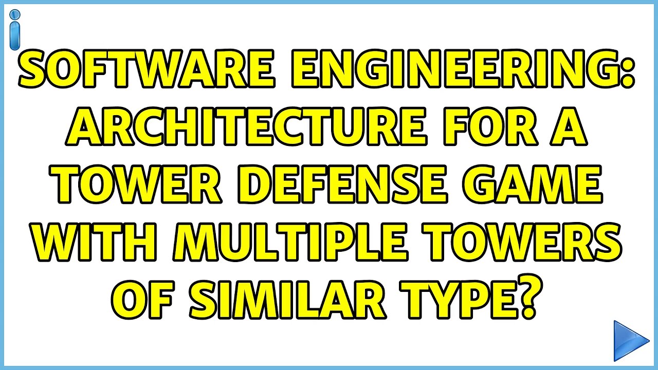 Software Engineering: Architecture for a Tower Defense game with ...