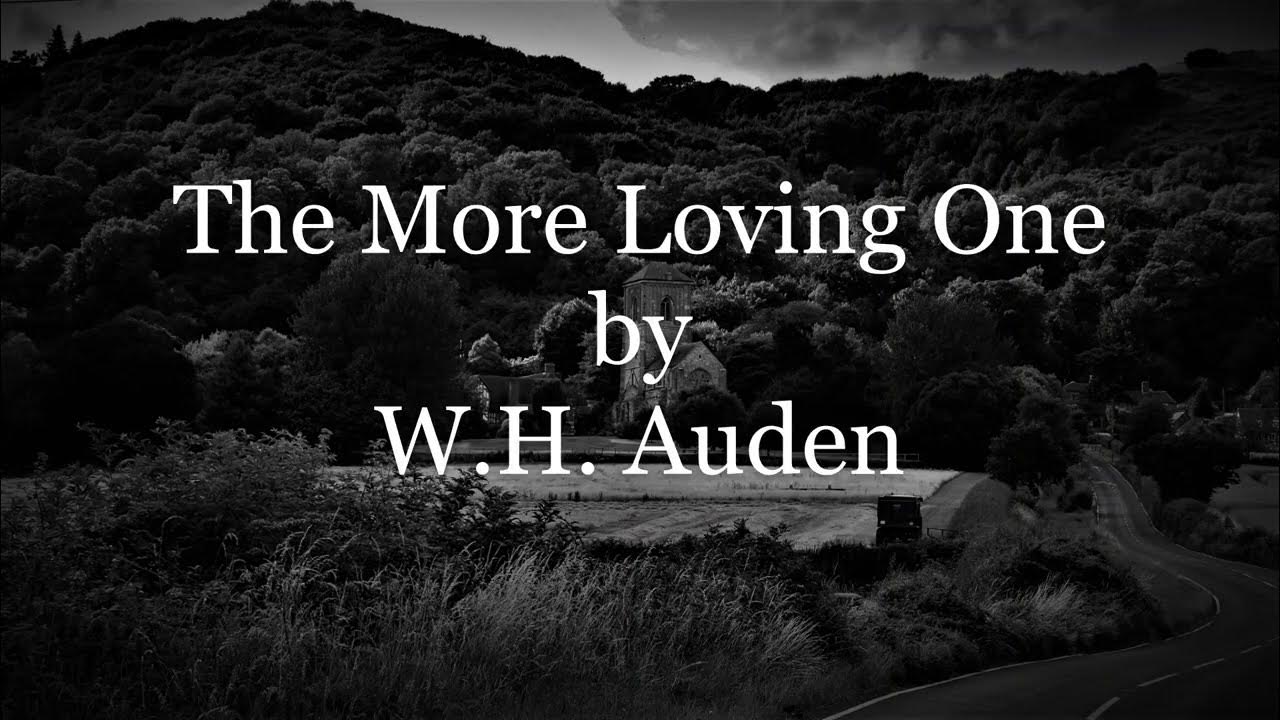 The More Loving One by WH Auden - YouTube