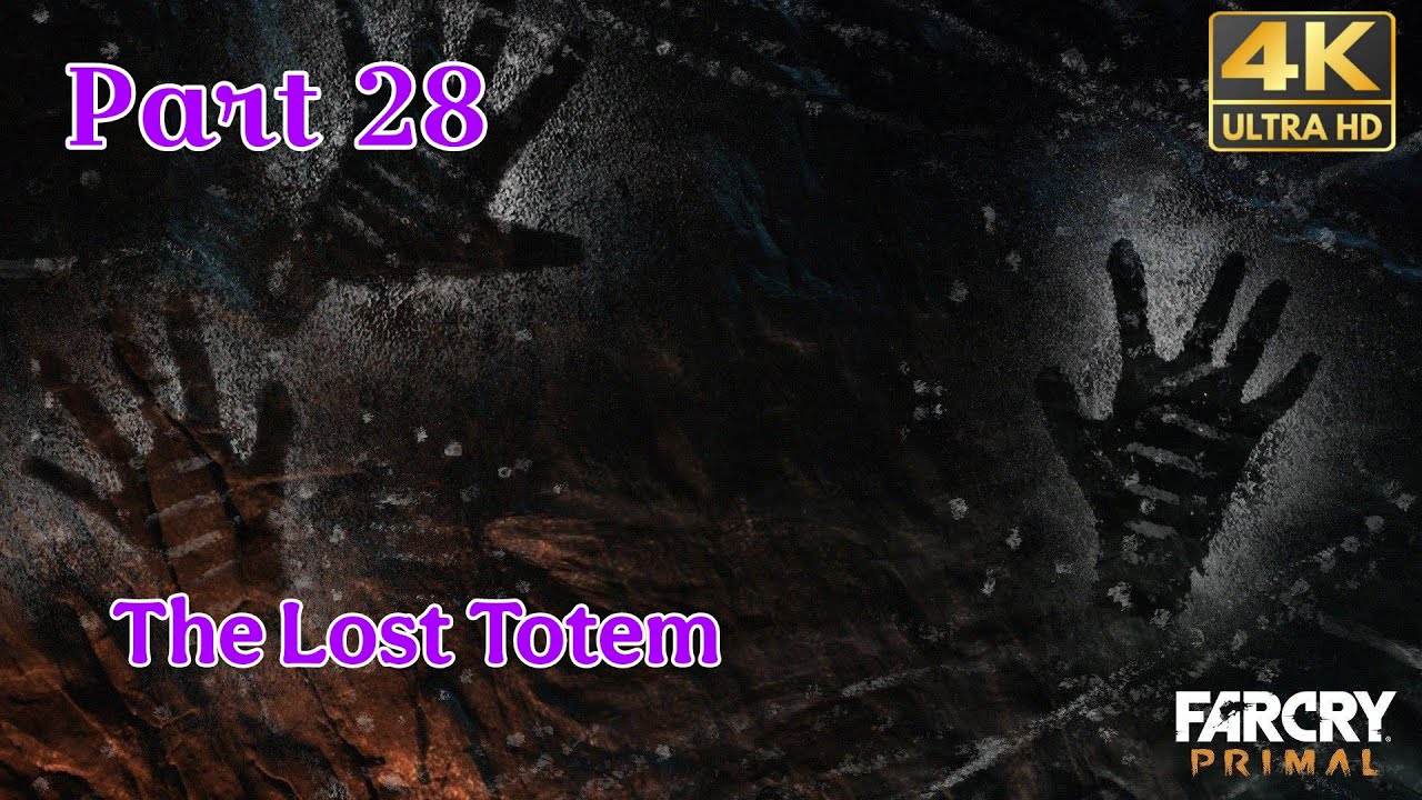 Far Cry Primal Part 28 The Lost Totem | PC Gameplay In 4K | Walkthrough ...