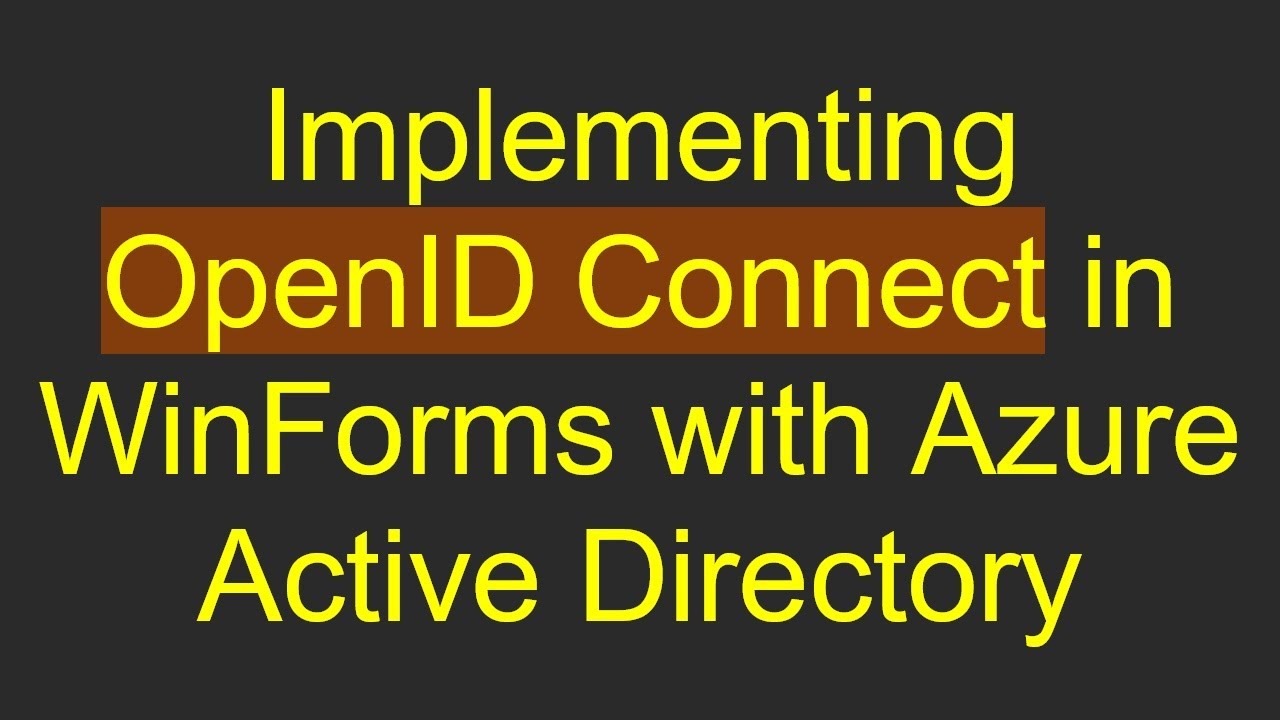 Implementing OpenID Connect in WinForms with Azure Active Directory - YouTube