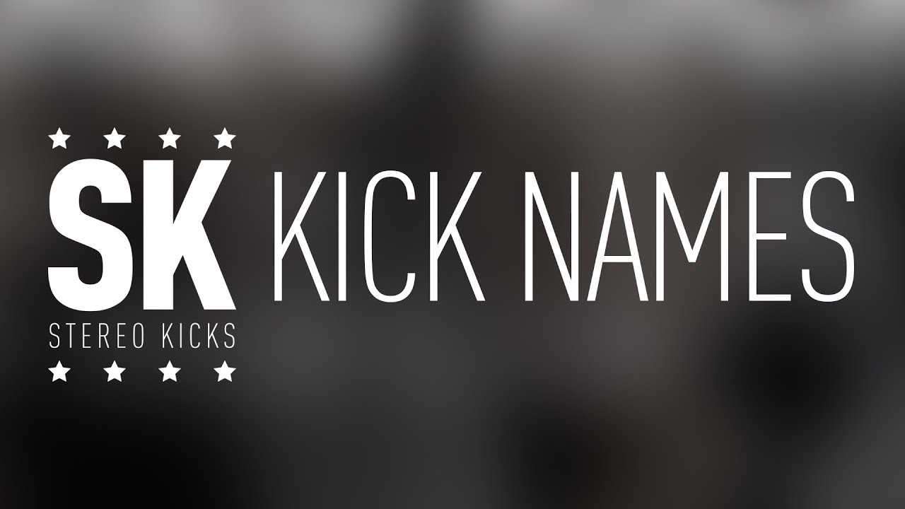 Stereo Kicks OUR KICK NAMES EXPLAINED YouTube stereo-kicks-our-kick-names-explained-youtube