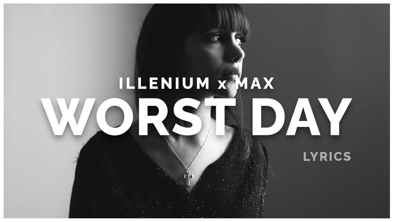 illenium - Worst Day (Lyrics) feat. Max - YouTube